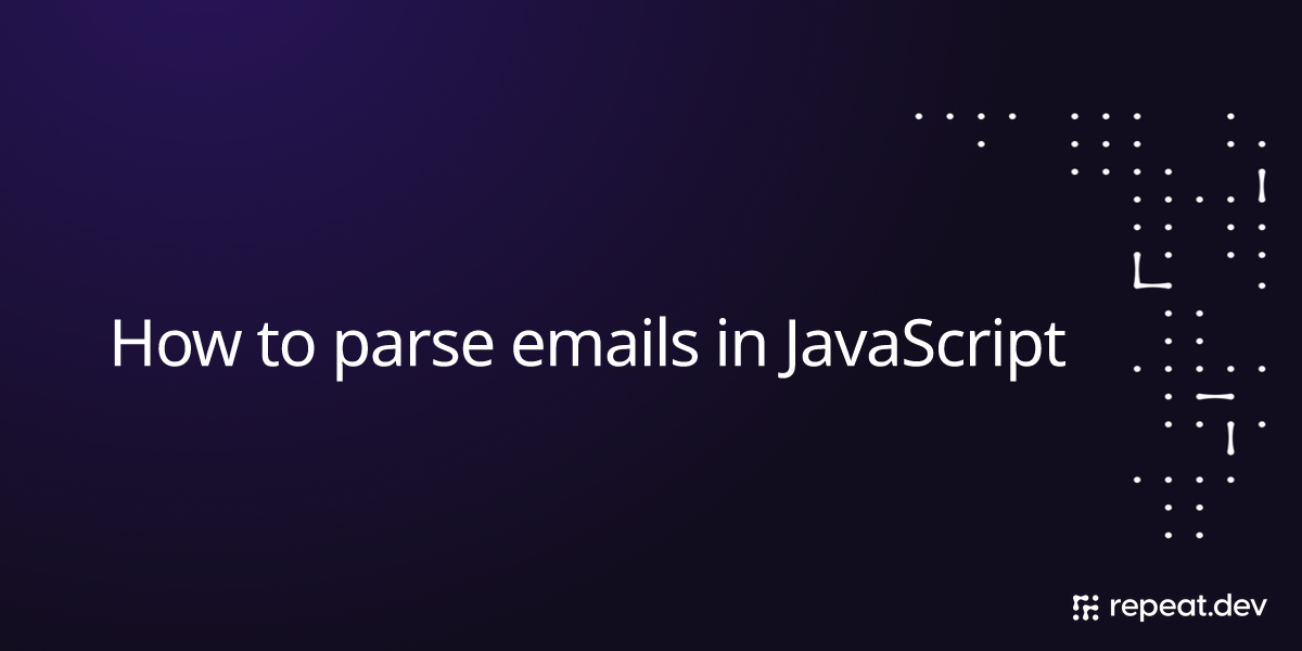 How to parse incoming or forwarded emails in JavaScript How to parse incoming or forwarded emails in JavaScript